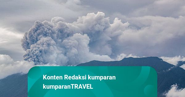 Hal-hal yang Harus Diperhatikan Traveler Saat Erupsi Gunung Berapi | kumparan.com